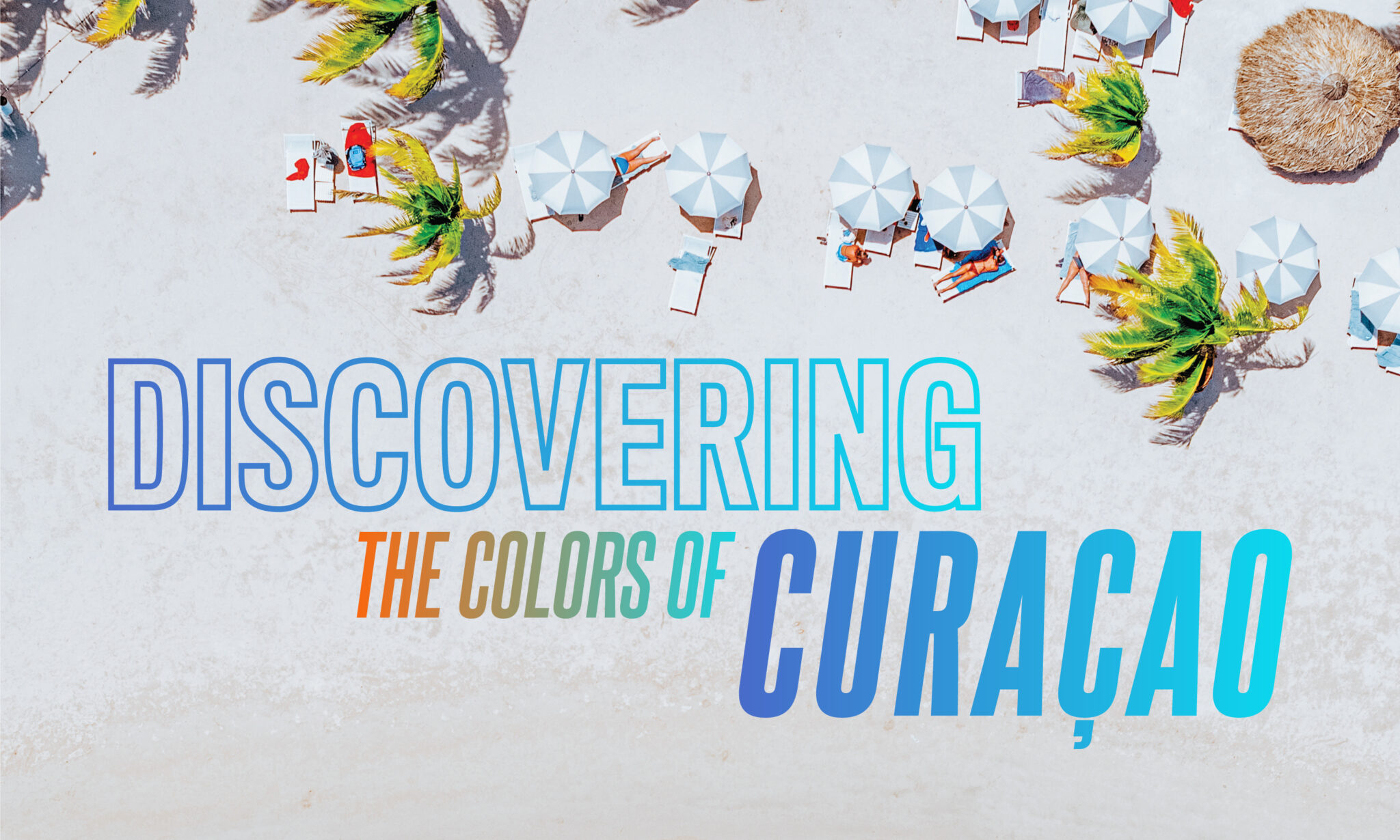 Discovering the Colors of Curaçao | Cigar Snob Magazine